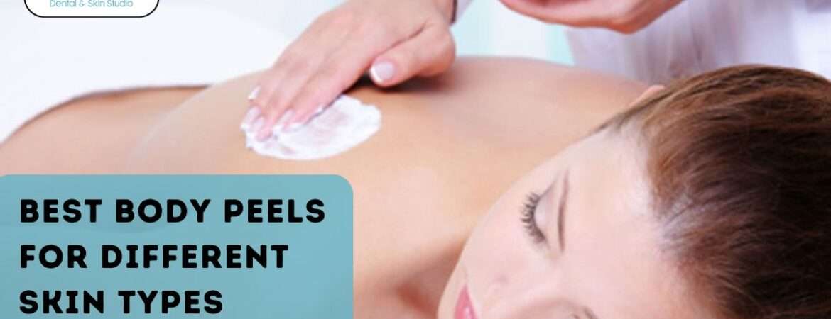 Best Body Peels For Different Skin Types - Blanco Aesthetics